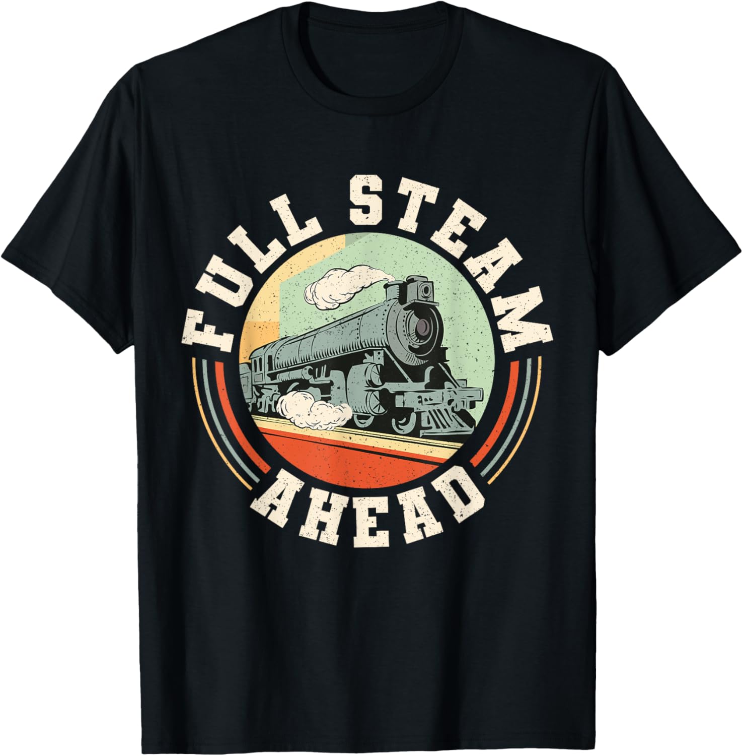 Train Lover Locomotive Railroad Full Steam Ahead T-Shirt men and women ...