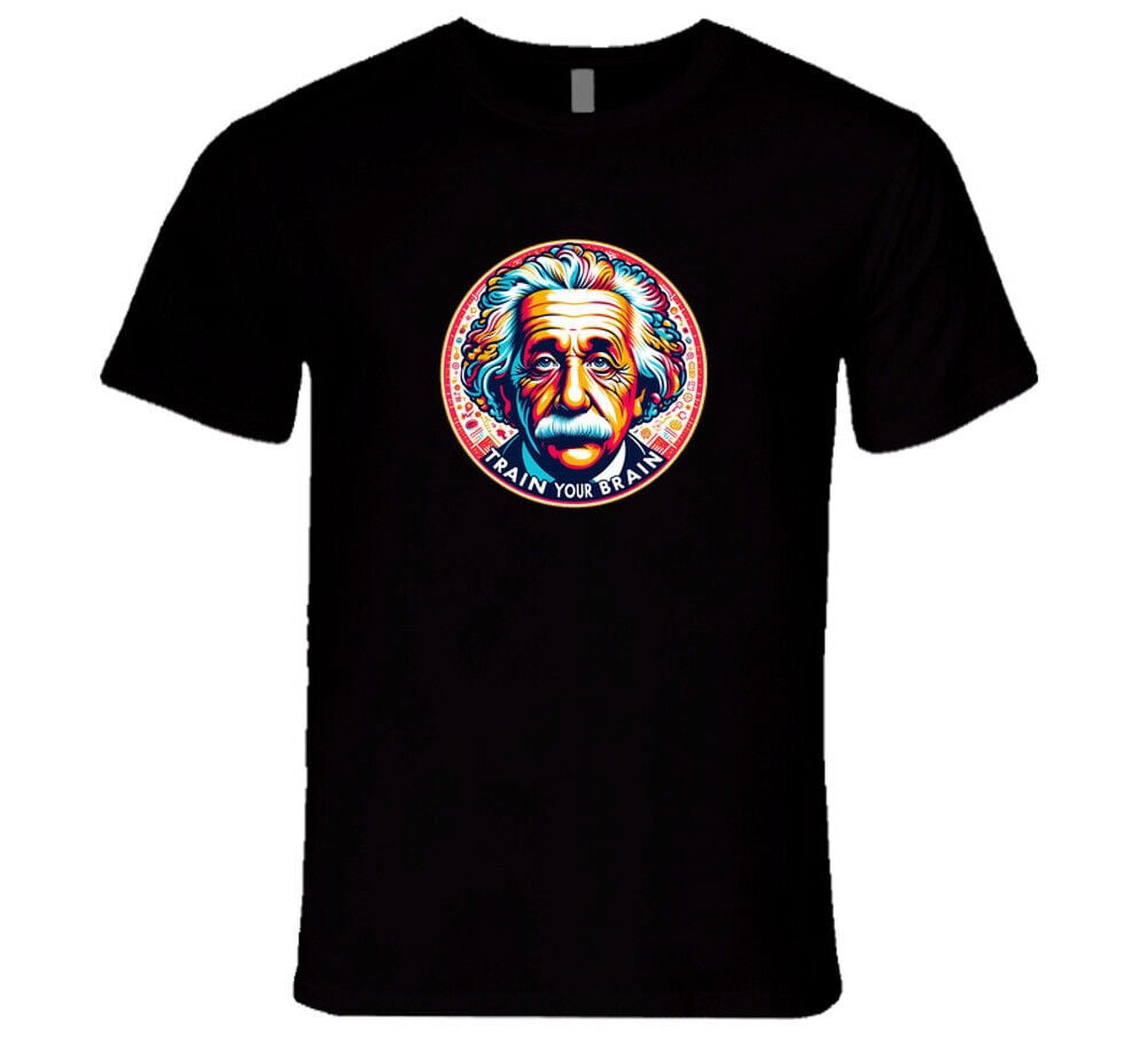 Train Your Brain Albert Einstein Genius Motivation Smart People T Shirt ...
