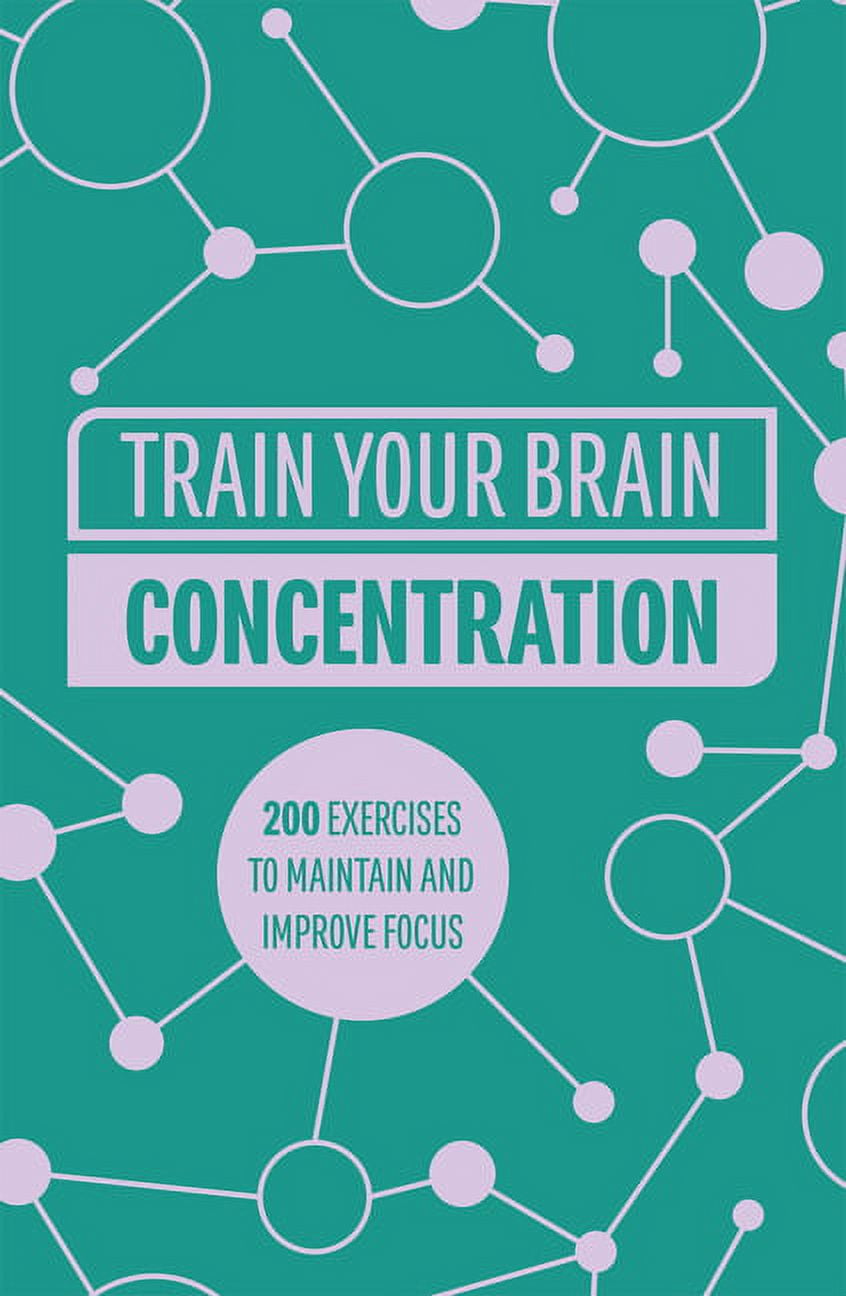 Train Your Brain: Train Your Brain: Concentration: 200 Puzzles to ...