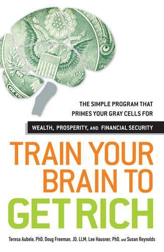 Pre-Owned Train Your Brain to Get Rich: The Simple Program That Primes Your Gray Cells for ...