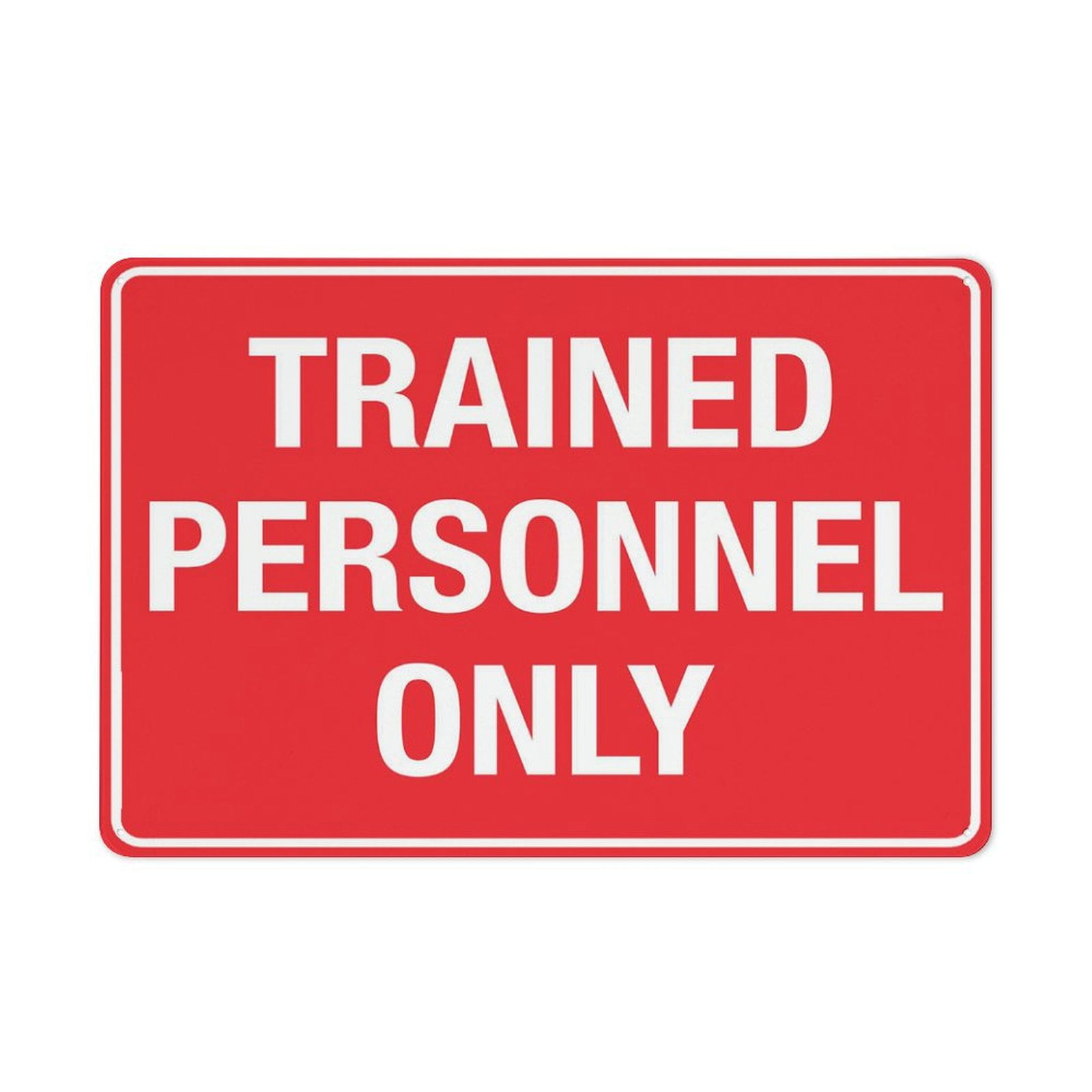 Trained Personnel Only Sign 12X8 Inches Metal Aluminum Signs, Weather ...