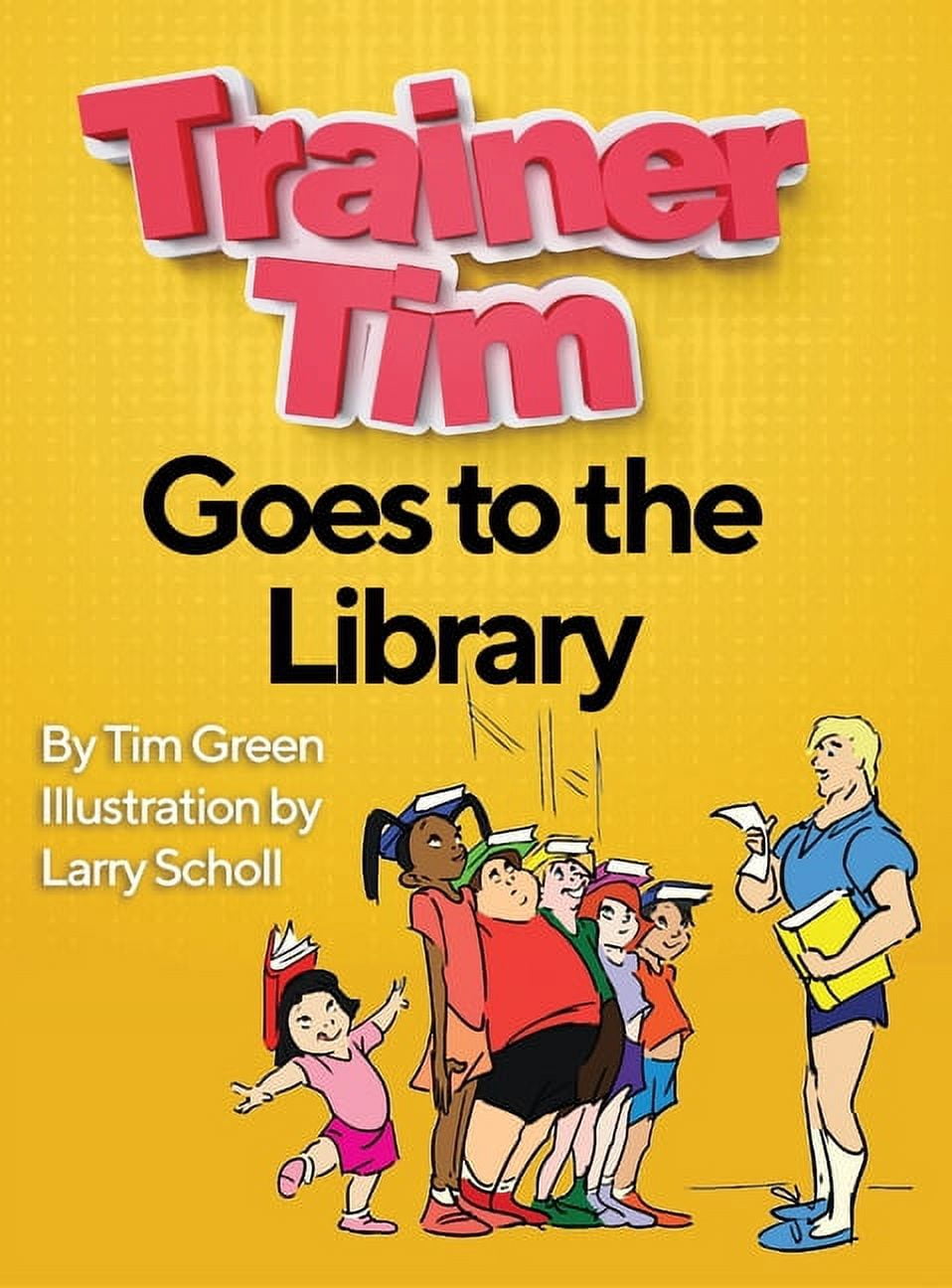 Trainer Tim Goes to the Library (Hardcover) - Walmart Business Supplies