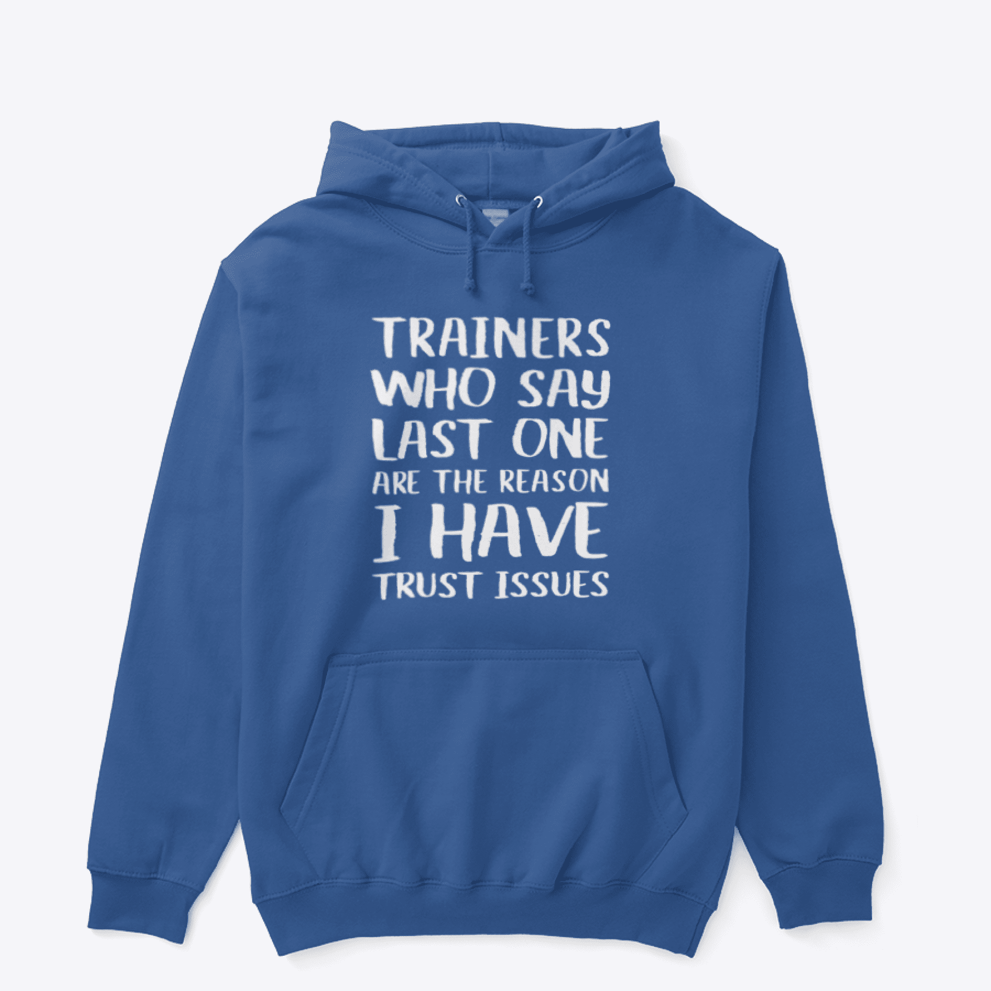 Trainers Who Say Last One Are The Reason I Have Trust Issues Funny ...