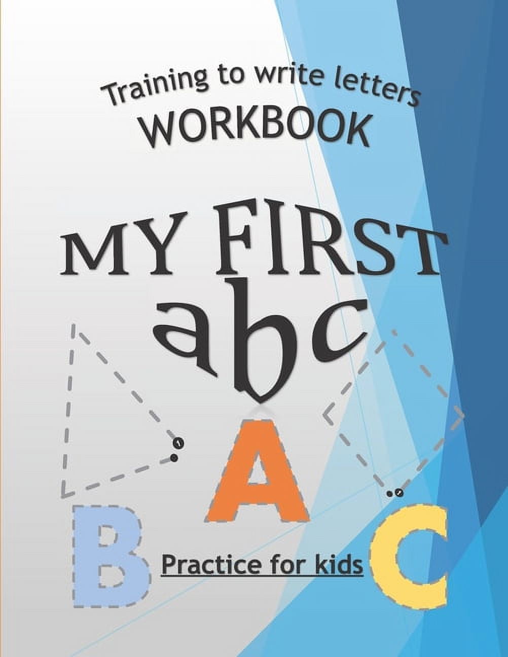 Training To Write Letters Workbook My First Abc Practice For Kids: My ...