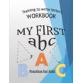 Training To Write Letters Workbook My First Abc Practice For Kids: My ...