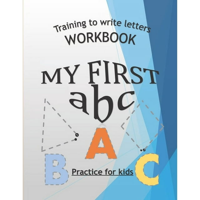 Training To Write Letters Workbook My First Abc Practice For Kids: My ...