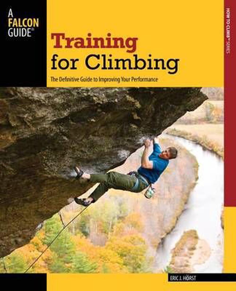 Training for Climbing: The Definitive Guide to Improving Your ...