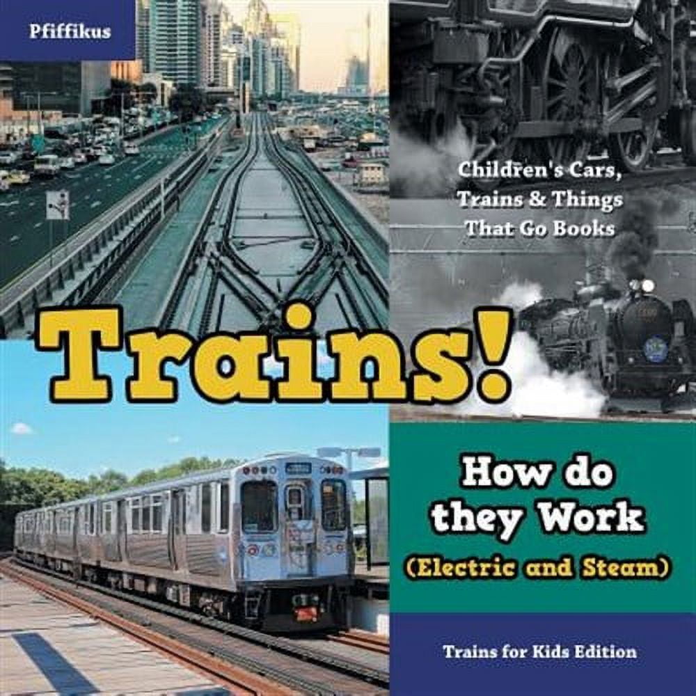 Trains! How Do They Work (Electric and Steam)? Trains for Kids Edition ...