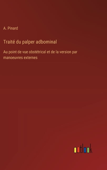 Traité du palper adbominal: Au point de vue obstétrical et de la ...