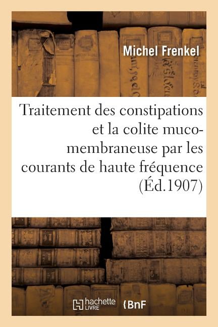 Traitement Des Constipations Et De La Colite Muco-membraneuse Par Les ...