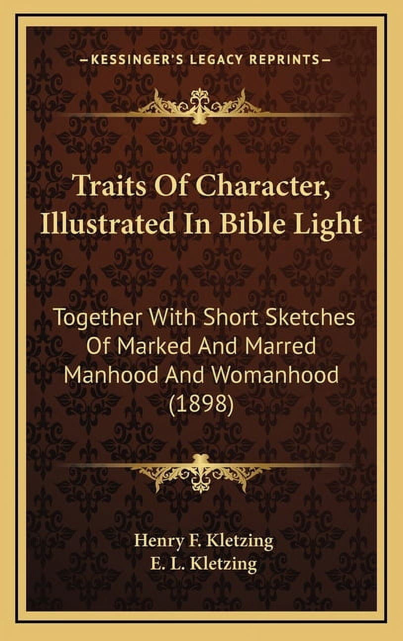 Traits Of Character, Illustrated In Bible Light: Together With Short ...