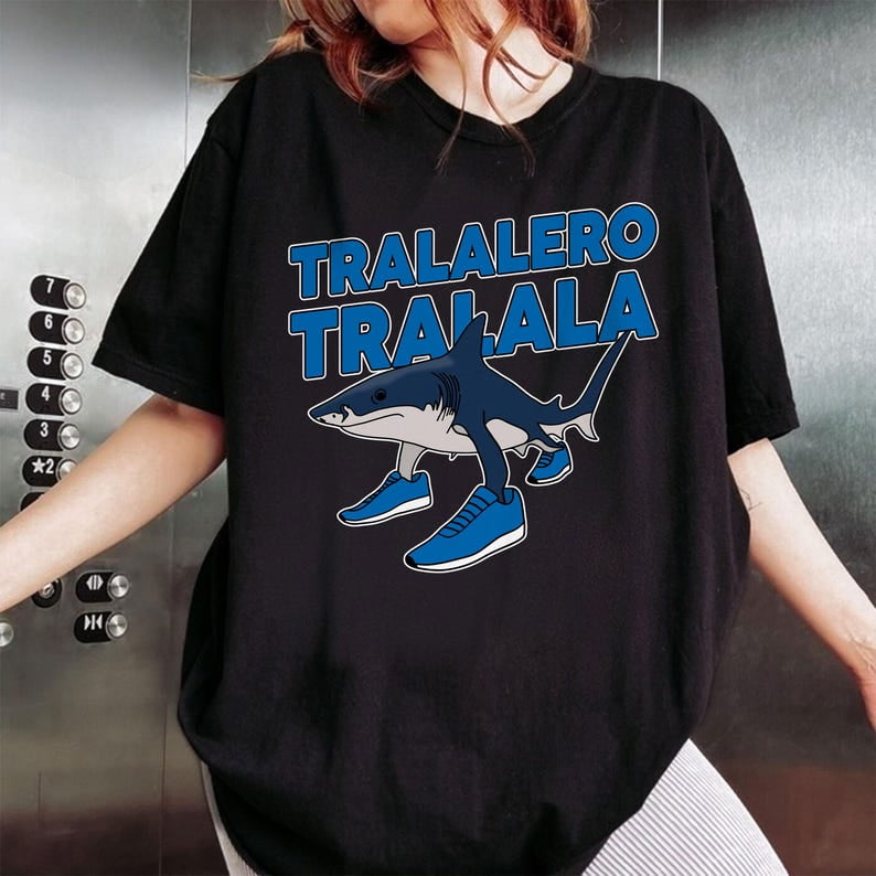 Tralalero Tralala Funny Shark Meme Shirt, Unhinged Shirt, Funny Meme ...