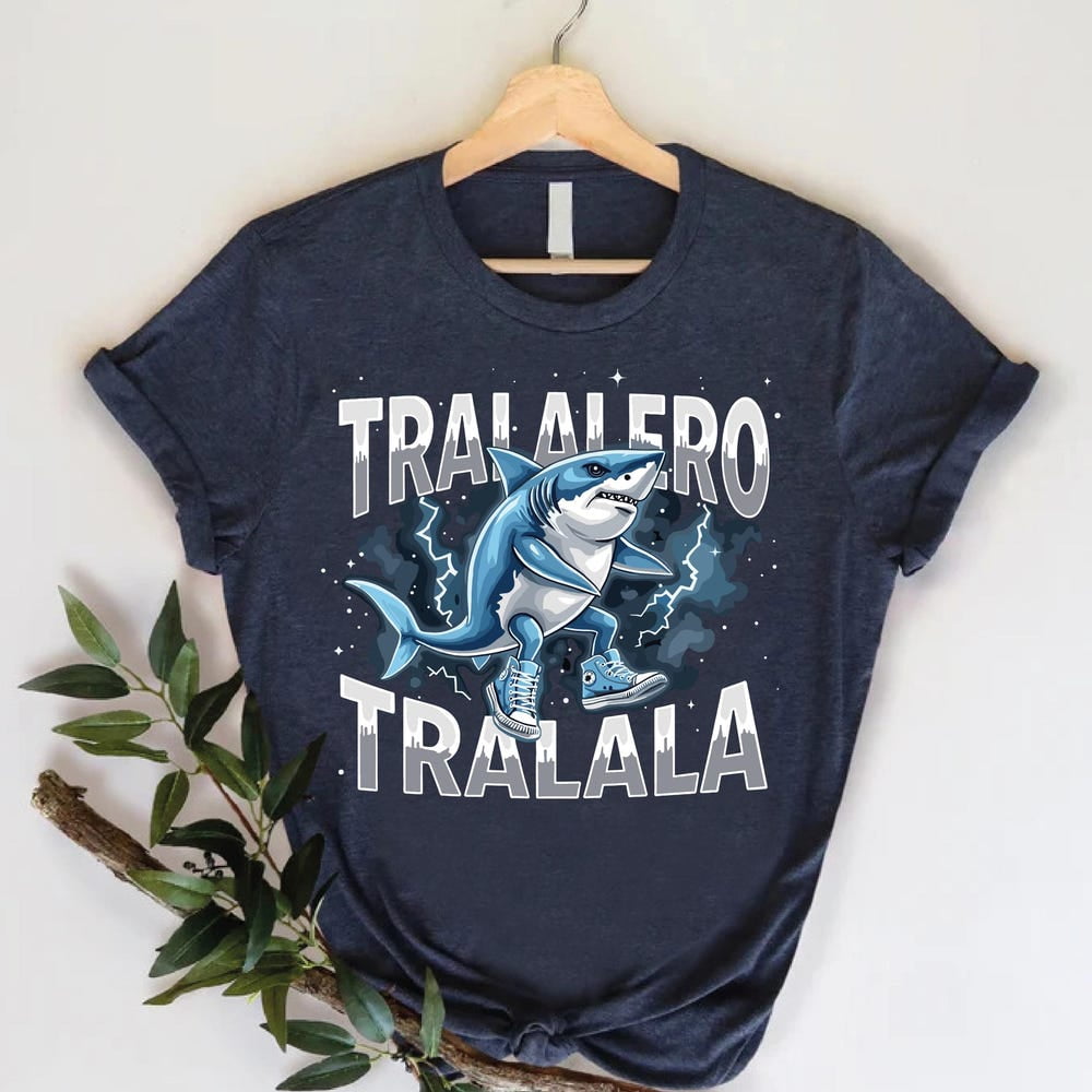 Tralalero Tralala Funny Shark Shirt, Shark With Shoes Shirts, Weird ...
