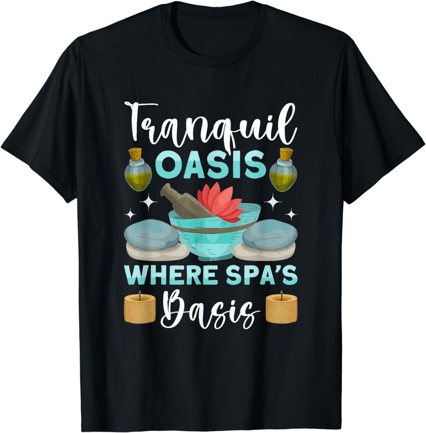 Tranquil Oasis Where Spa's Basis Health Treatment Spa T-Shirt - Walmart.com