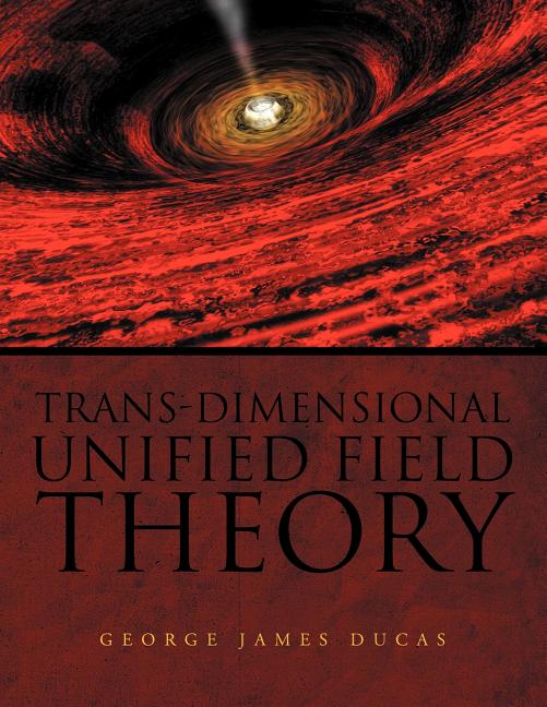 Trans-Dimensional Unified Field Theory (Paperback) - Walmart.com