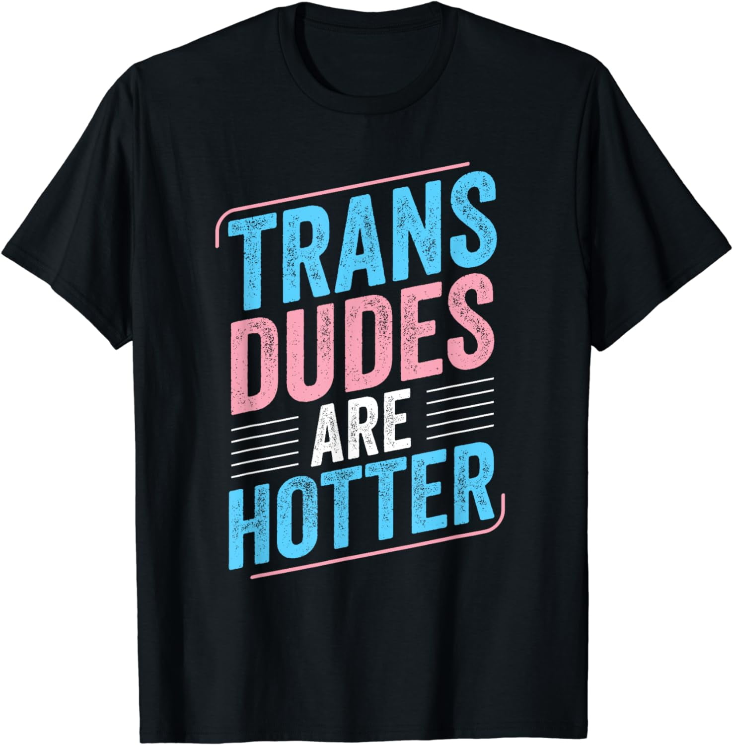 Trans Dudes Are Hotter Trans Pride Transgender LGBT T-Shirt - Walmart.com