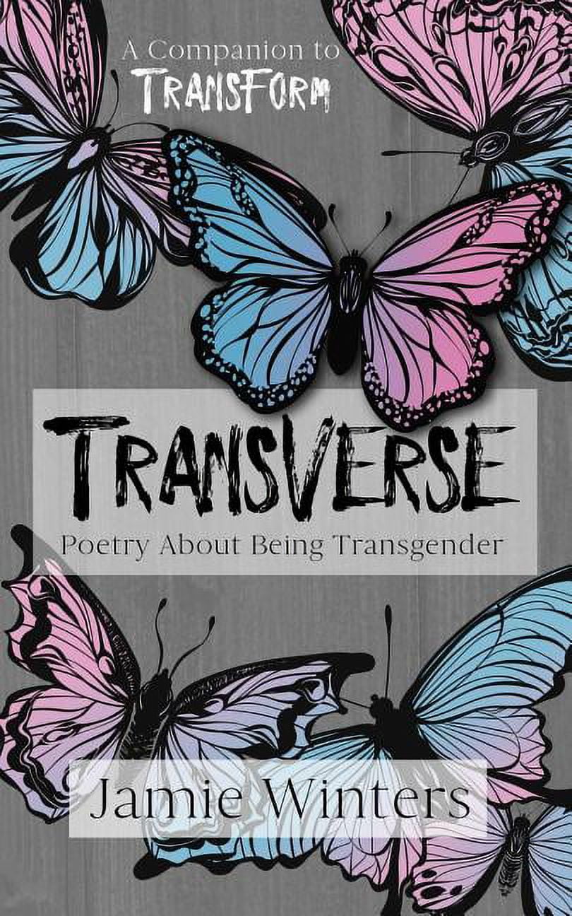 Trans Everything Transverse: Poetry about Being Transgender, Book 1 ...