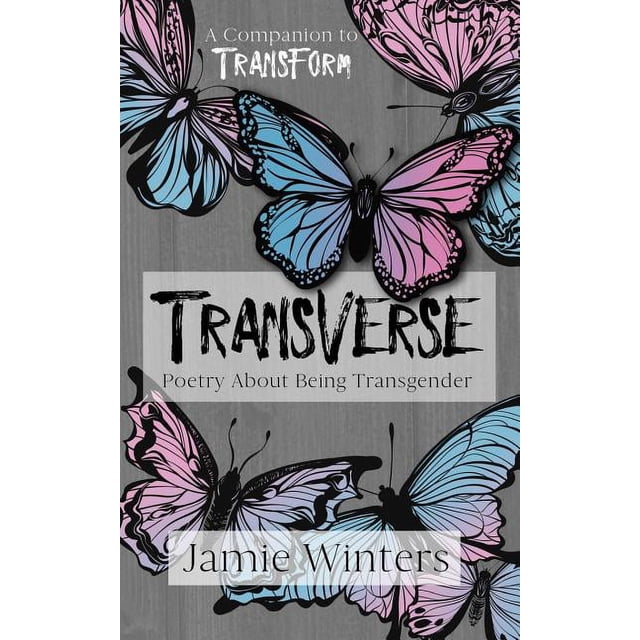 Trans Everything Transverse: Poetry about Being Transgender, Book 1 ...