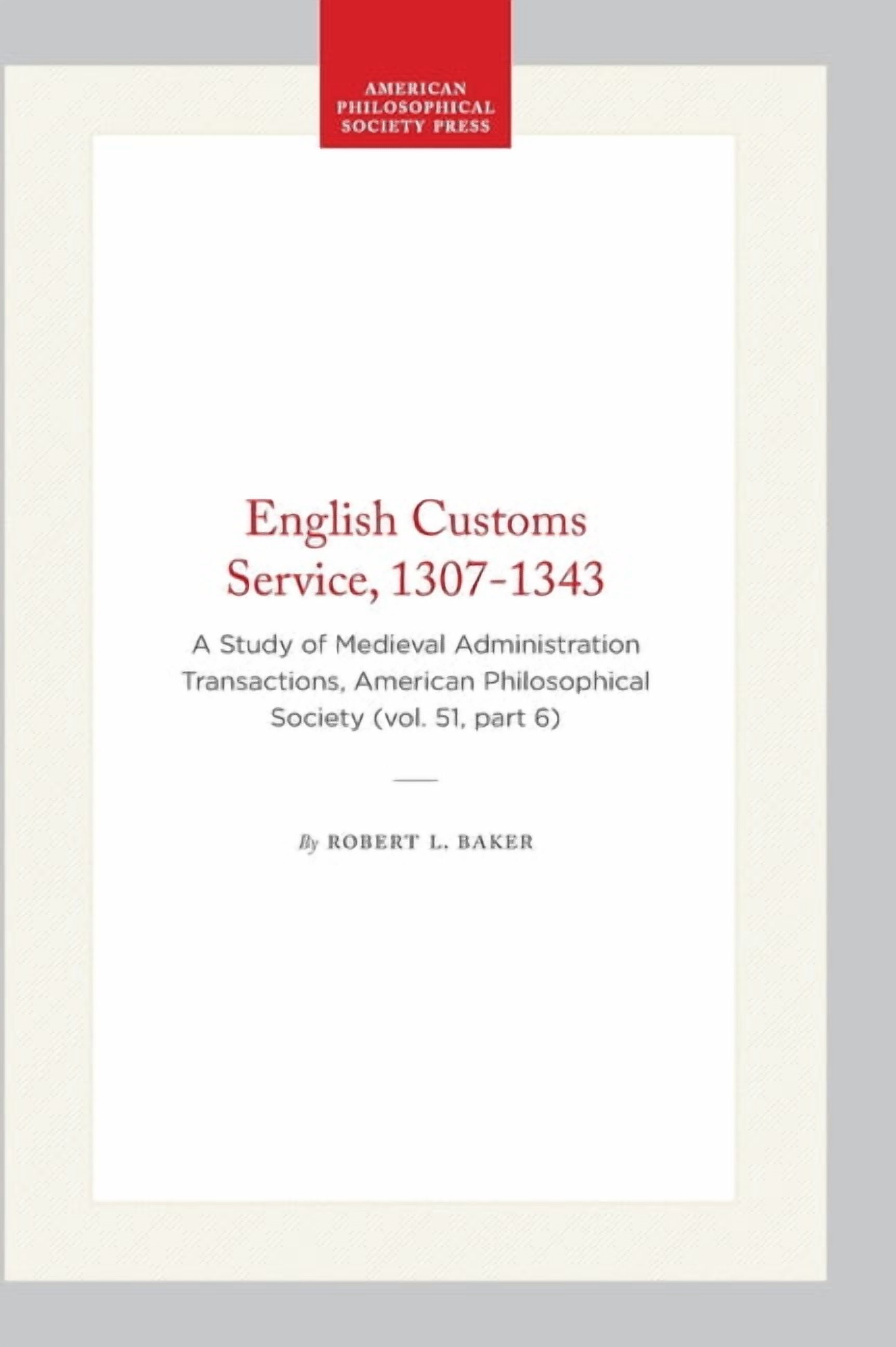 Transactions of the American Philosophic English Customs Service, 1307 ...