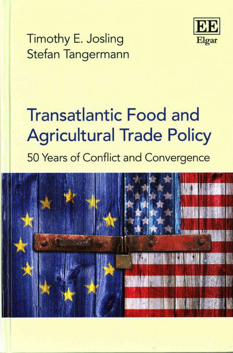 Transatlantic Food and Agricultural Trade Policy : 50 Years of Conflict ...