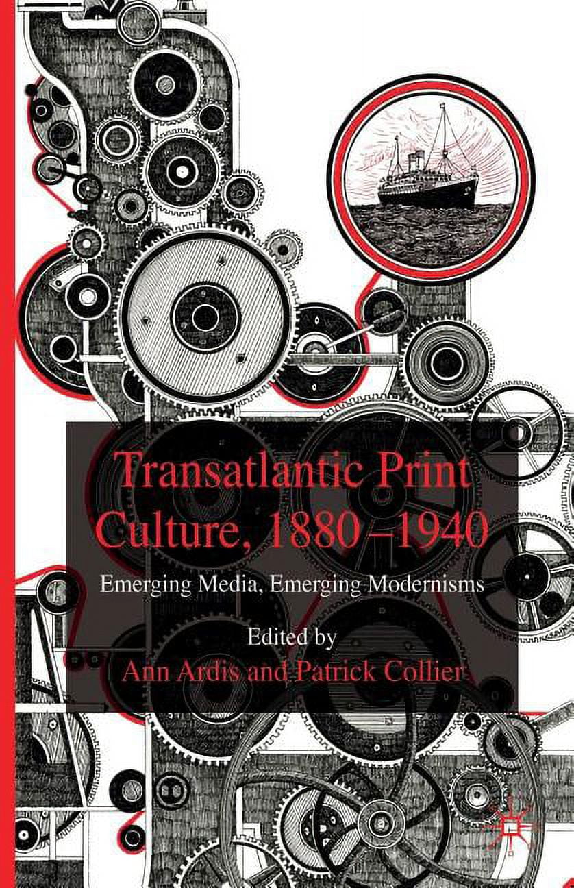 Transatlantic Print Culture, 1880-1940: Emerging Media, Emerging ...