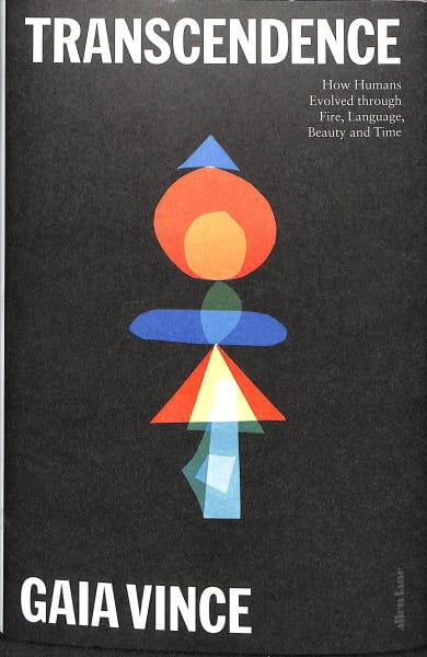 Transcendence : How Humans Evolved Through Fire, Language, Beauty, and ...