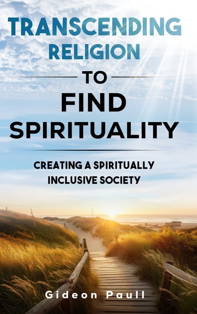 Transcending Religion to Find Spirituality: Creating a Spiritually ...