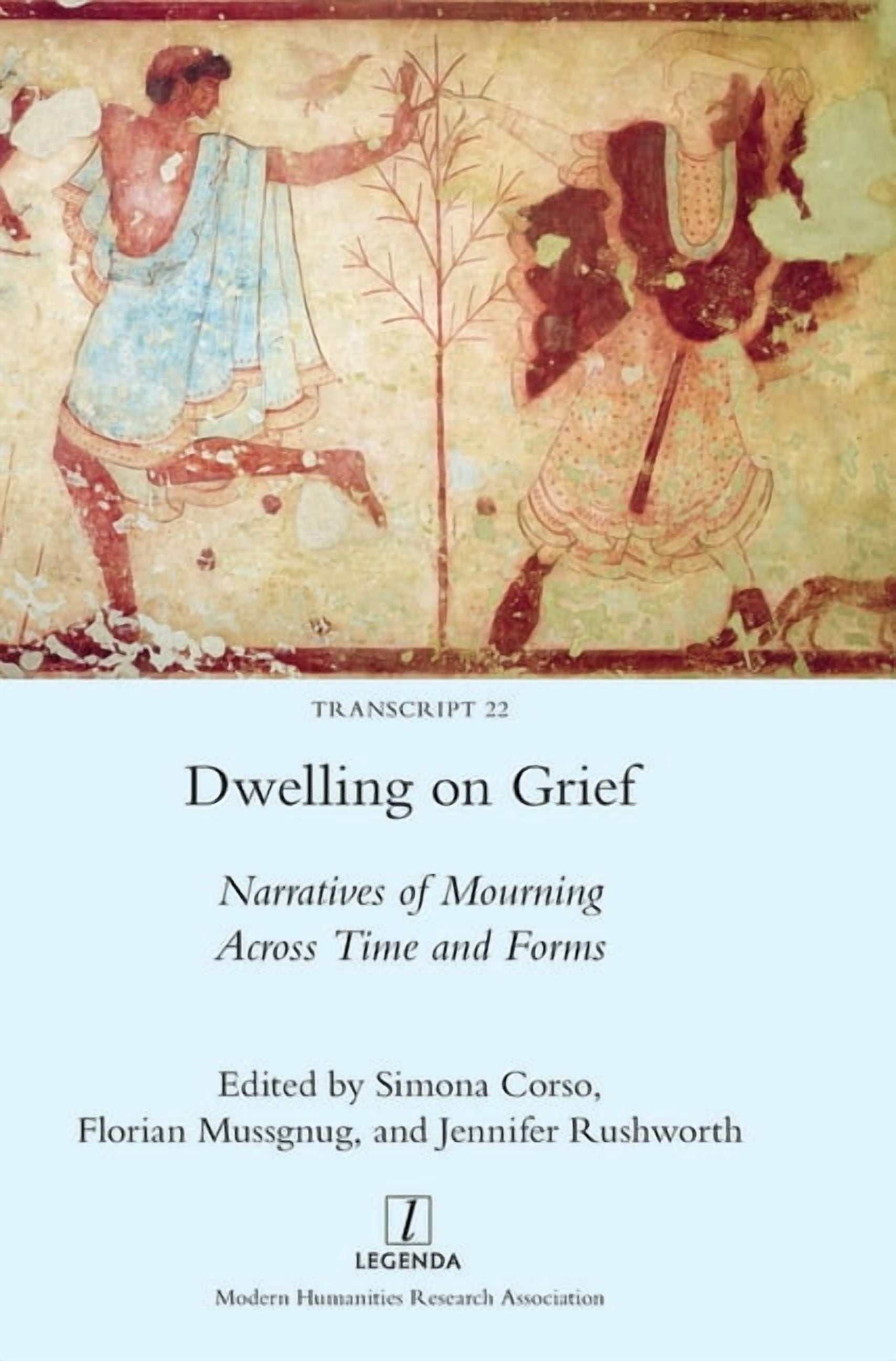 Transcript Dwelling on Grief: Narratives of Mourning Across Time and ...