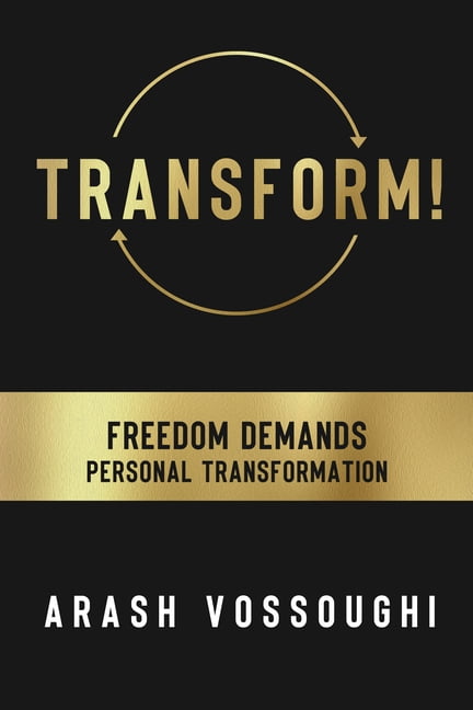 Transform!: Freedom Demands Personal Transformation, (Hardcover ...