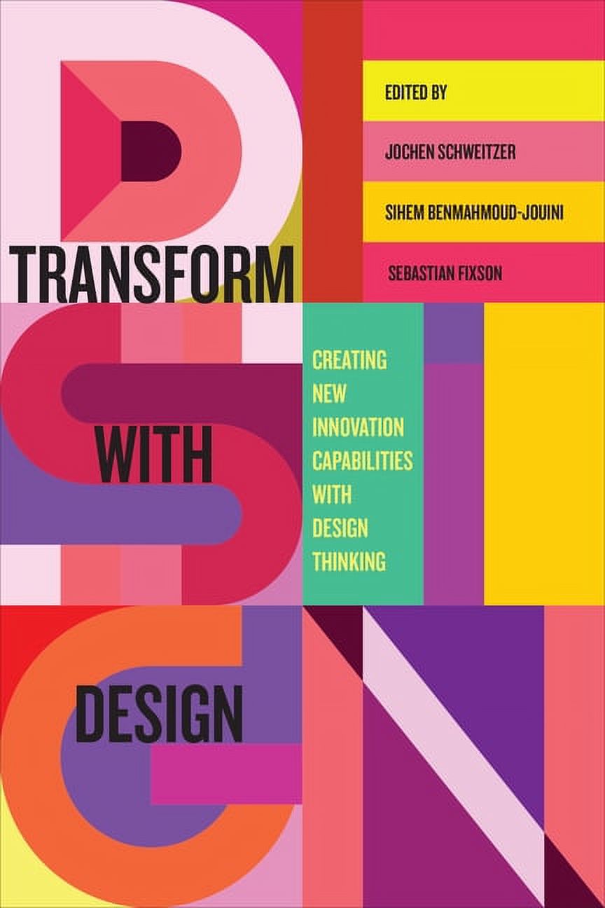Transform with Design: Creating New Innovation Capabilities with Design ...