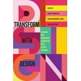 Transform with Design: Creating New Innovation Capabilities with Design ...