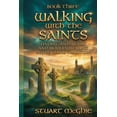 Transformation Through Ancient Wisdom Walking With The Saints: Finding ...