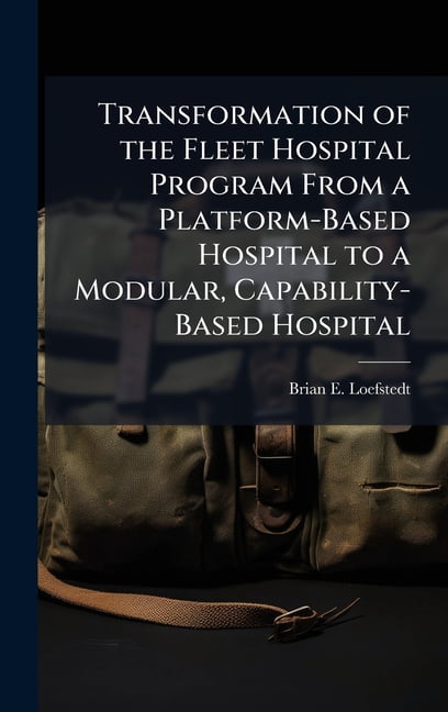 Transformation of the Fleet Hospital Program From a Platform-Based ...