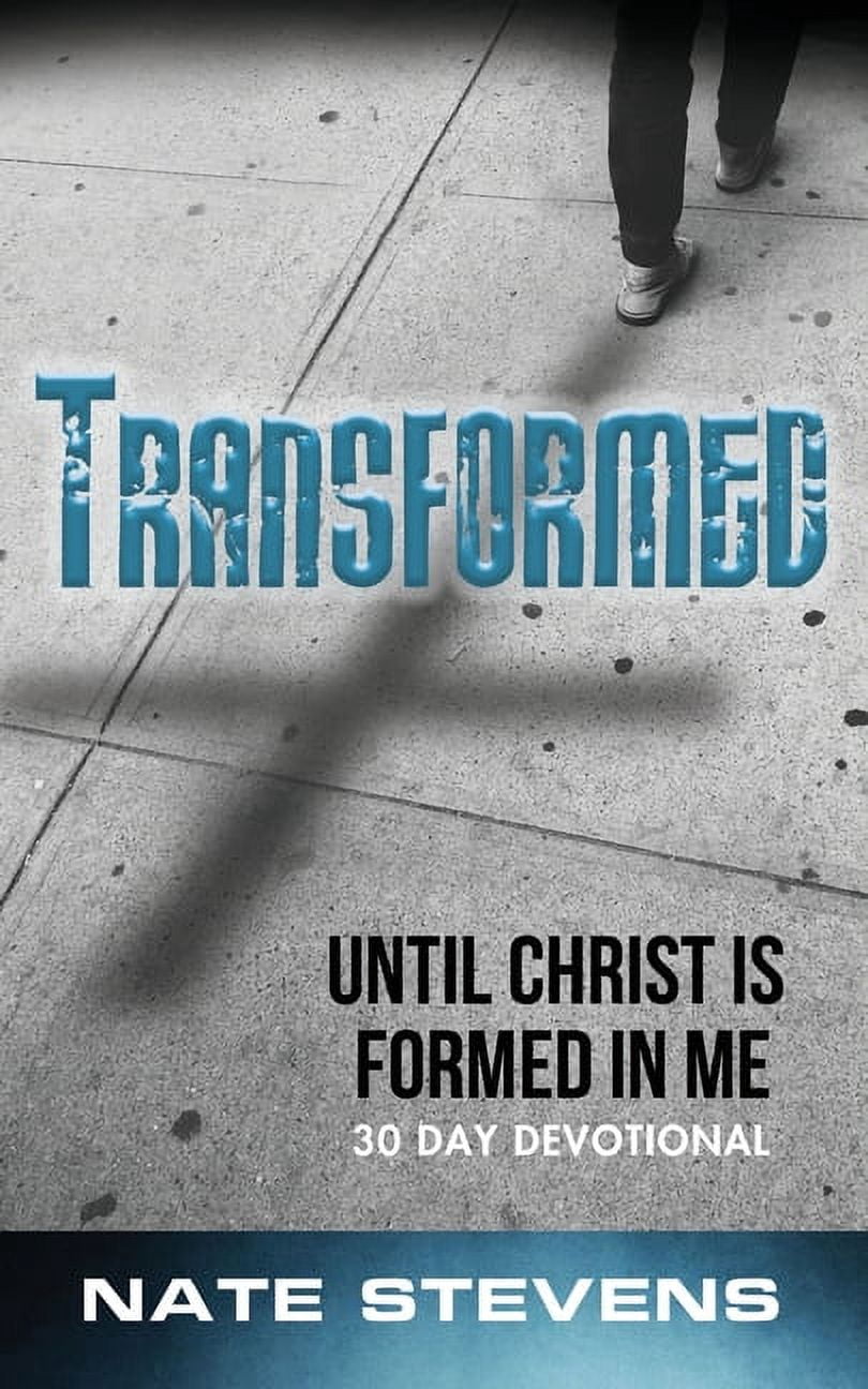 Transformed : Until Christ Is Formed In Me (Paperback) - Walmart ...
