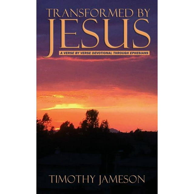 Transformed by Jesus: Transformed by Jesus: A Verse by Verse Devotional ...