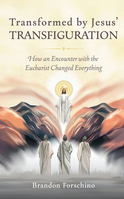 Transformed by Jesus' Transfiguration: How an Encounter with the ...