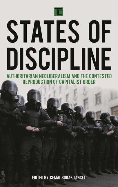 Transforming Capitalism States of Discipline: Authoritarian ...