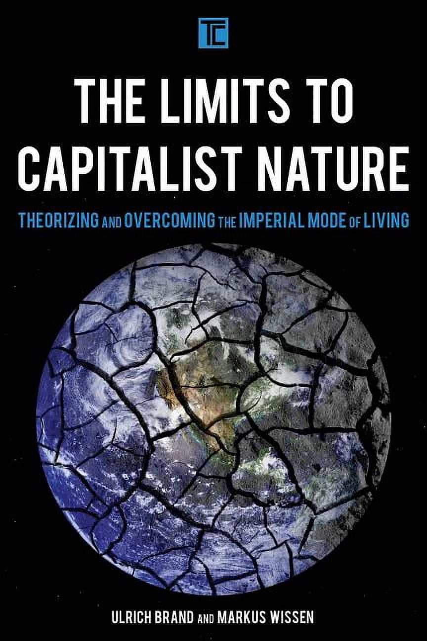 Transforming Capitalism The Limits to Capitalist Nature: Theorizing and ...