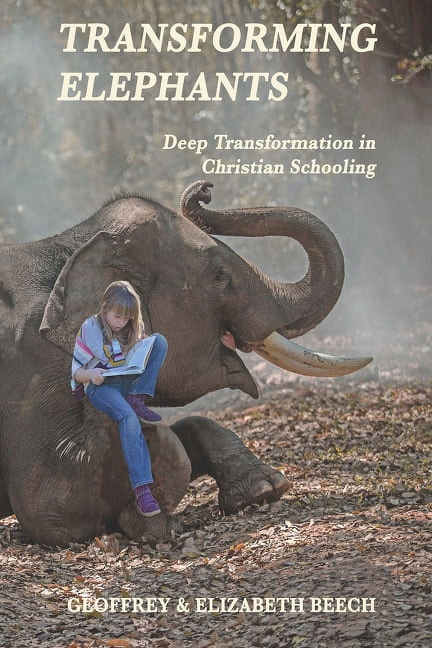Transforming Elephants: Deep Transformation in Christian Schooling ...