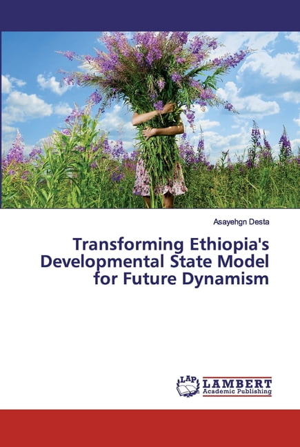 Transforming Ethiopia's Developmental State Model for Future Dynamism ...