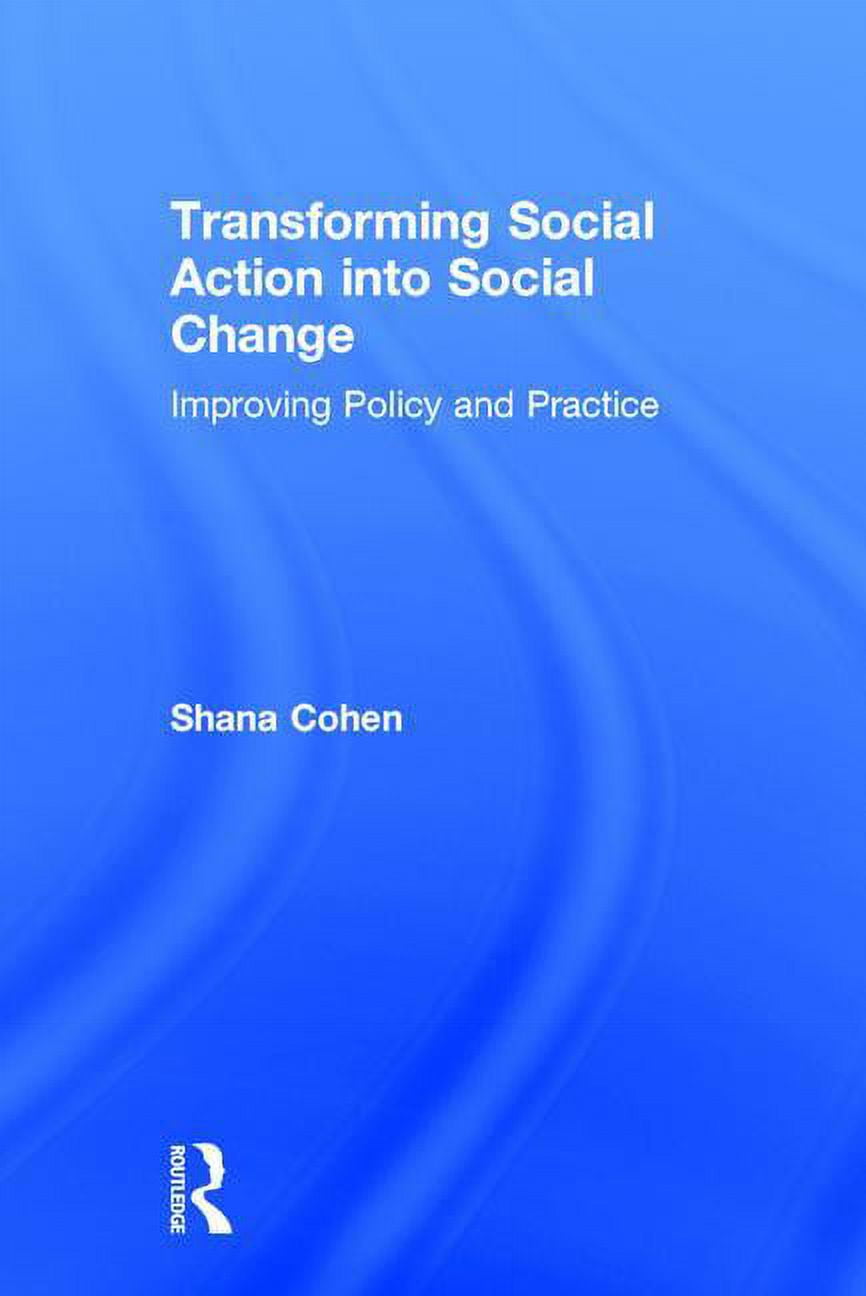 Transforming Social Action into Social Change: Improving Policy and ...