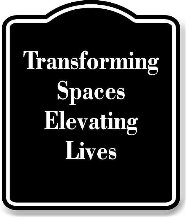 Transforming Spaces Elevating Lives BLACK Aluminium Composite Sign 8.5 ...