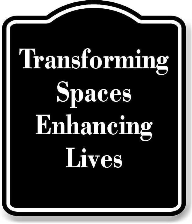 Transforming Spaces Enhancing Lives BLACK Aluminum Composite Sign 15 ...