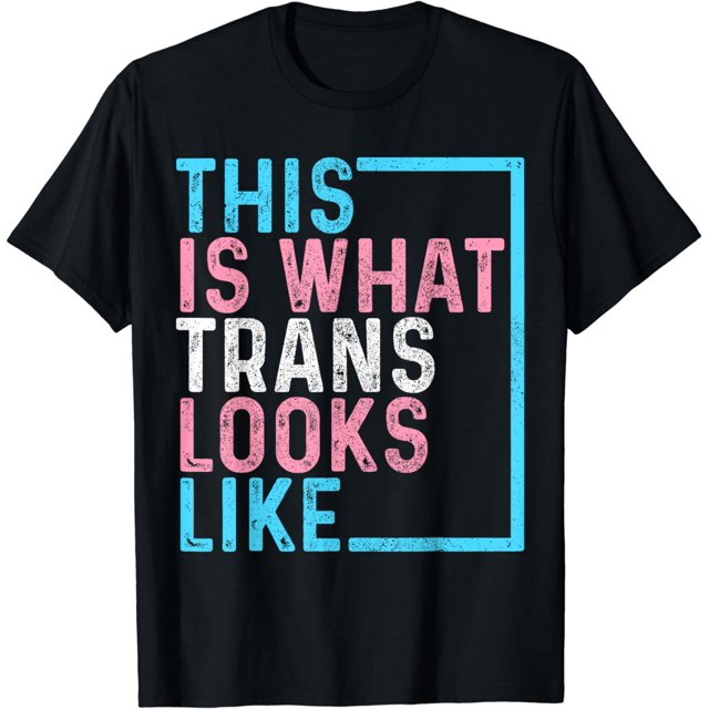Transgender Pride Flag LGBTQ This Is What Trans Looks Like T-Shirt ...