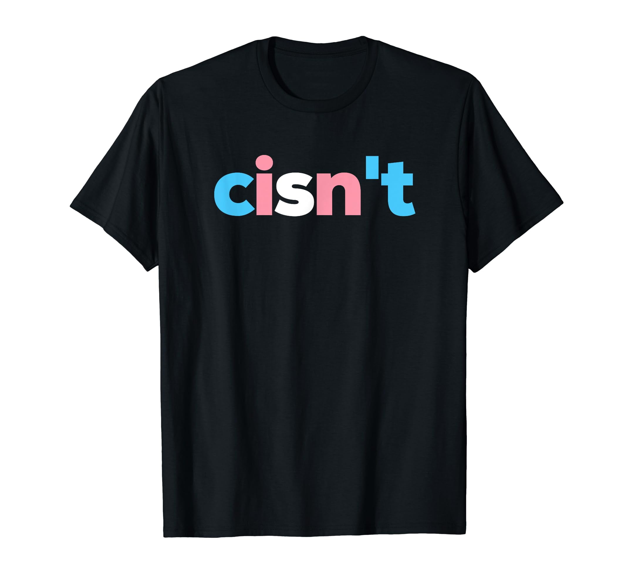 Transgender Pride cisn't - LGBTQ Trans Flag - Funny LGBT T-Shirt ...
