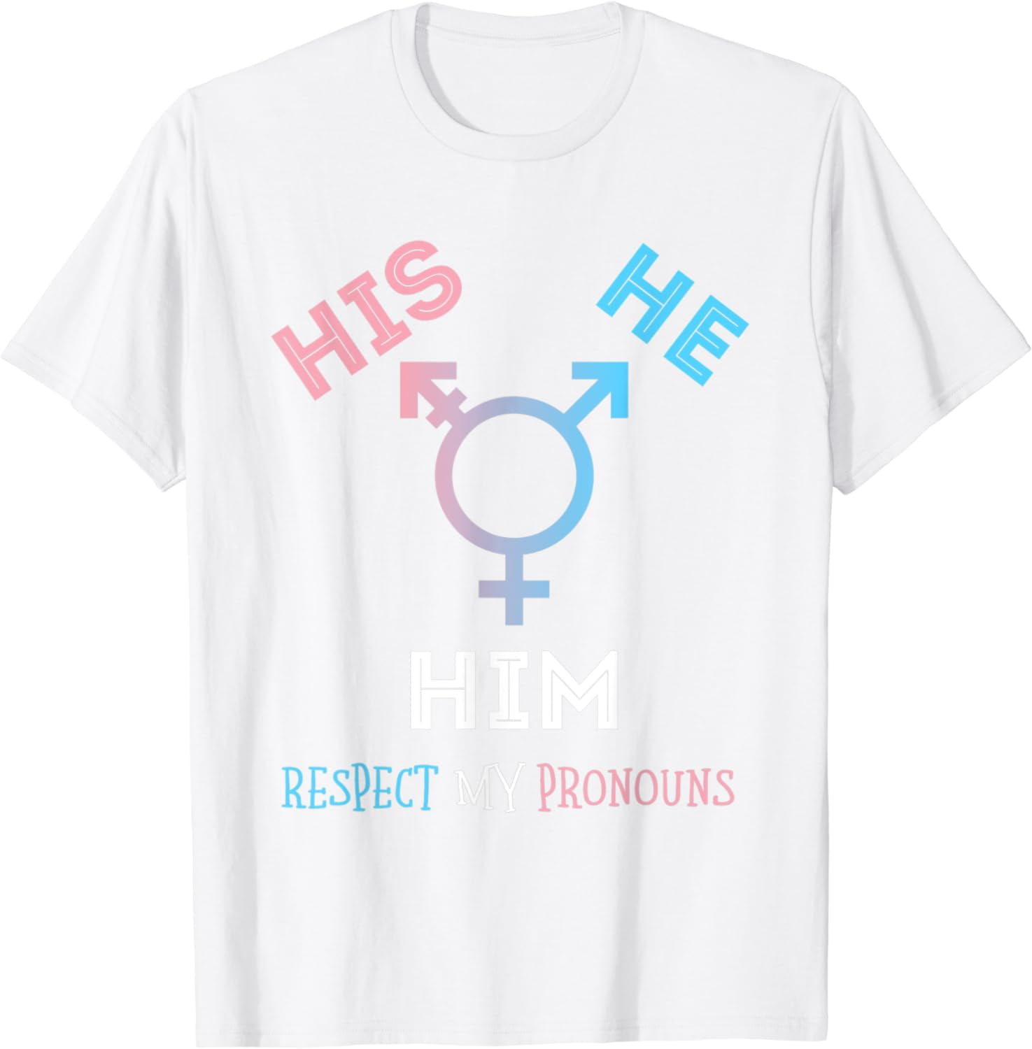 Transgender and LGBTQ for His He Him Respect my Pronouns T-Shirt ...