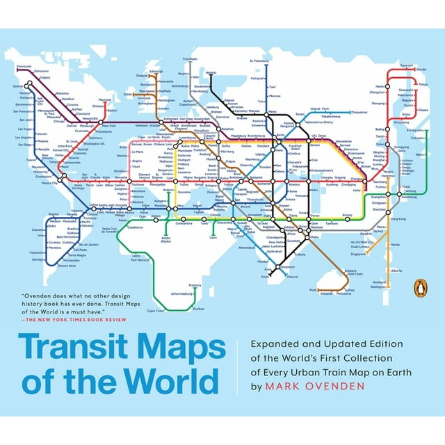 Transit Maps of the World: Expanded and Updated Edition of the World's ...