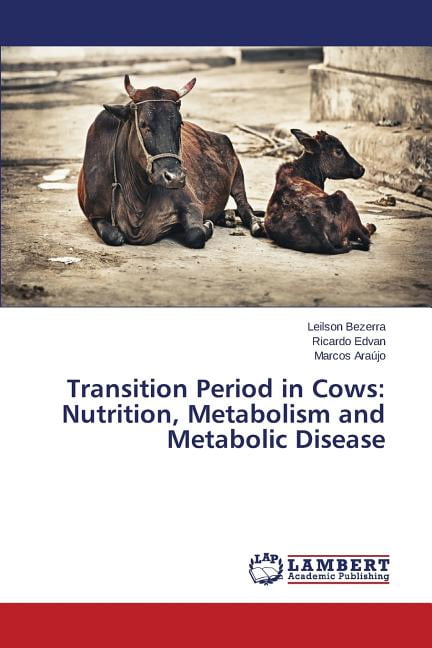 Transition Period in Cows: Nutrition, Metabolism and Metabolic Disease ...