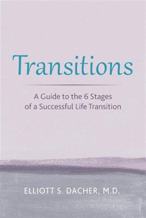 Transitions: A Guide to the 6 Stages of a Successful Life Transition ...