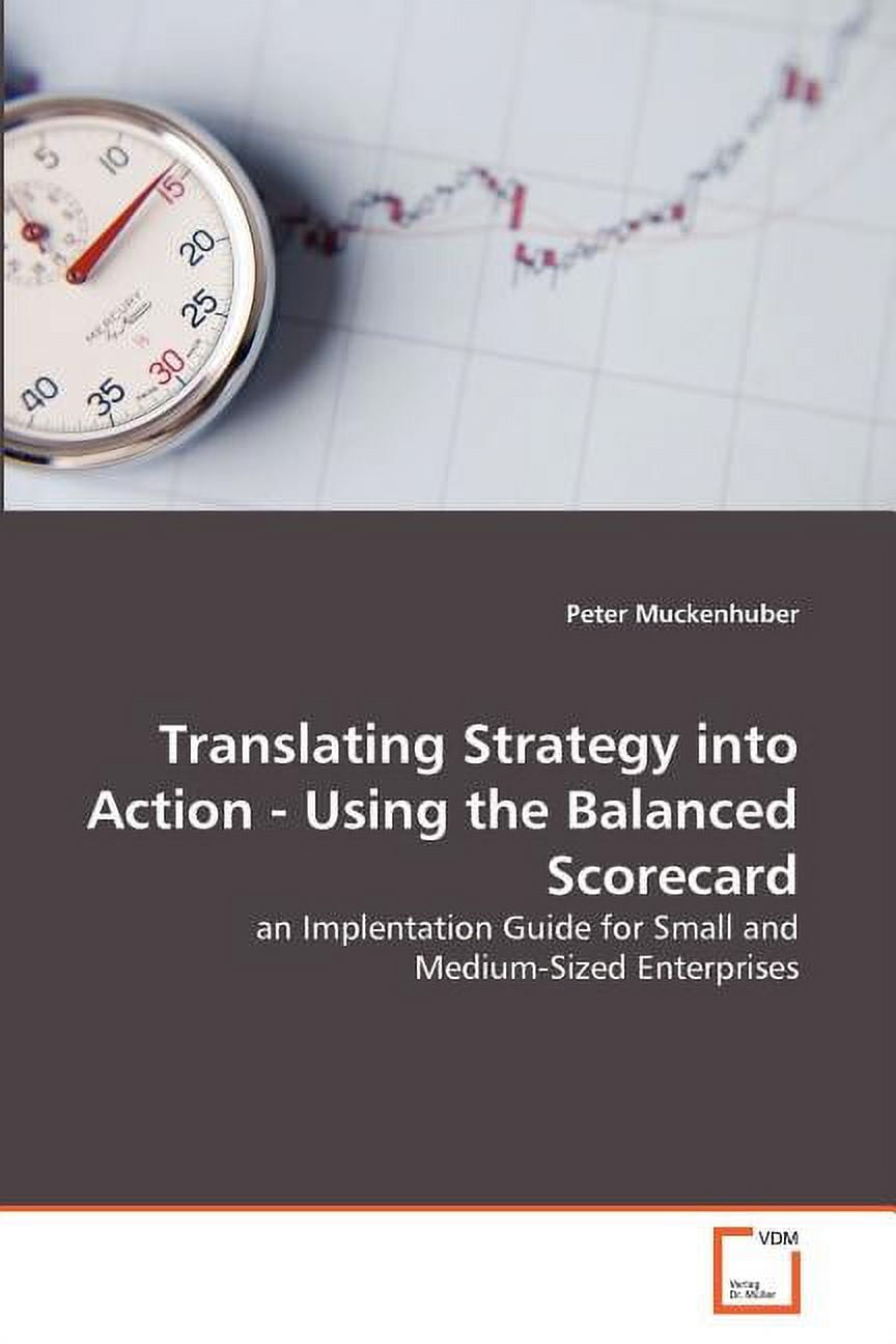Translating Strategy into Action - Using the Balanced Scorecard ...